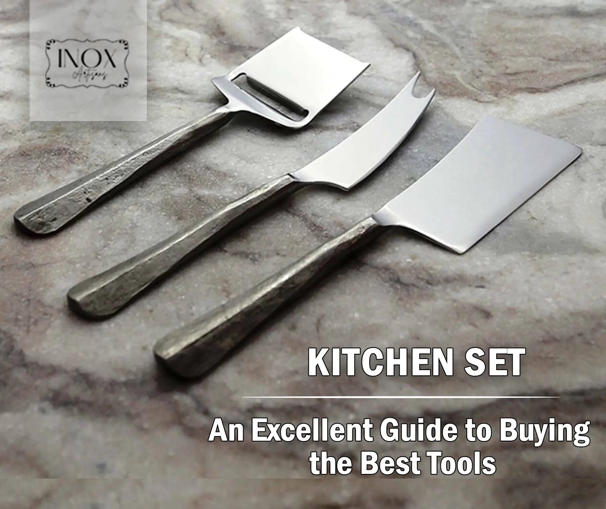 Kitchen Set: An Excellent Guide to Buying the Best Tools - INOX